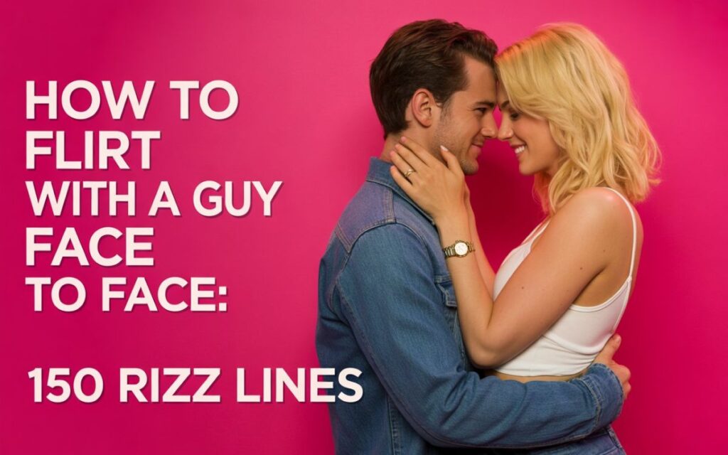 How to Flirt with a Guy Face to Face? 150 flirty line copy paste