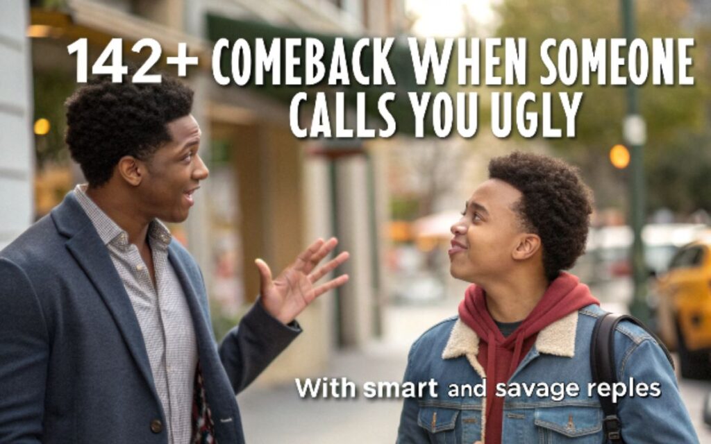 142+Comeback When Someone Calls You Ugly (Copy Paste)
